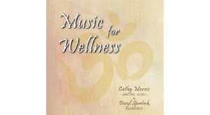 Music for Wellness CD • Cathy Morris music